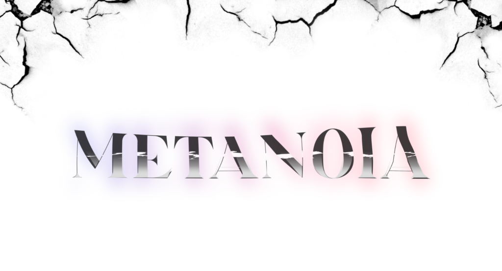 METANOIA POEM – Metanoia